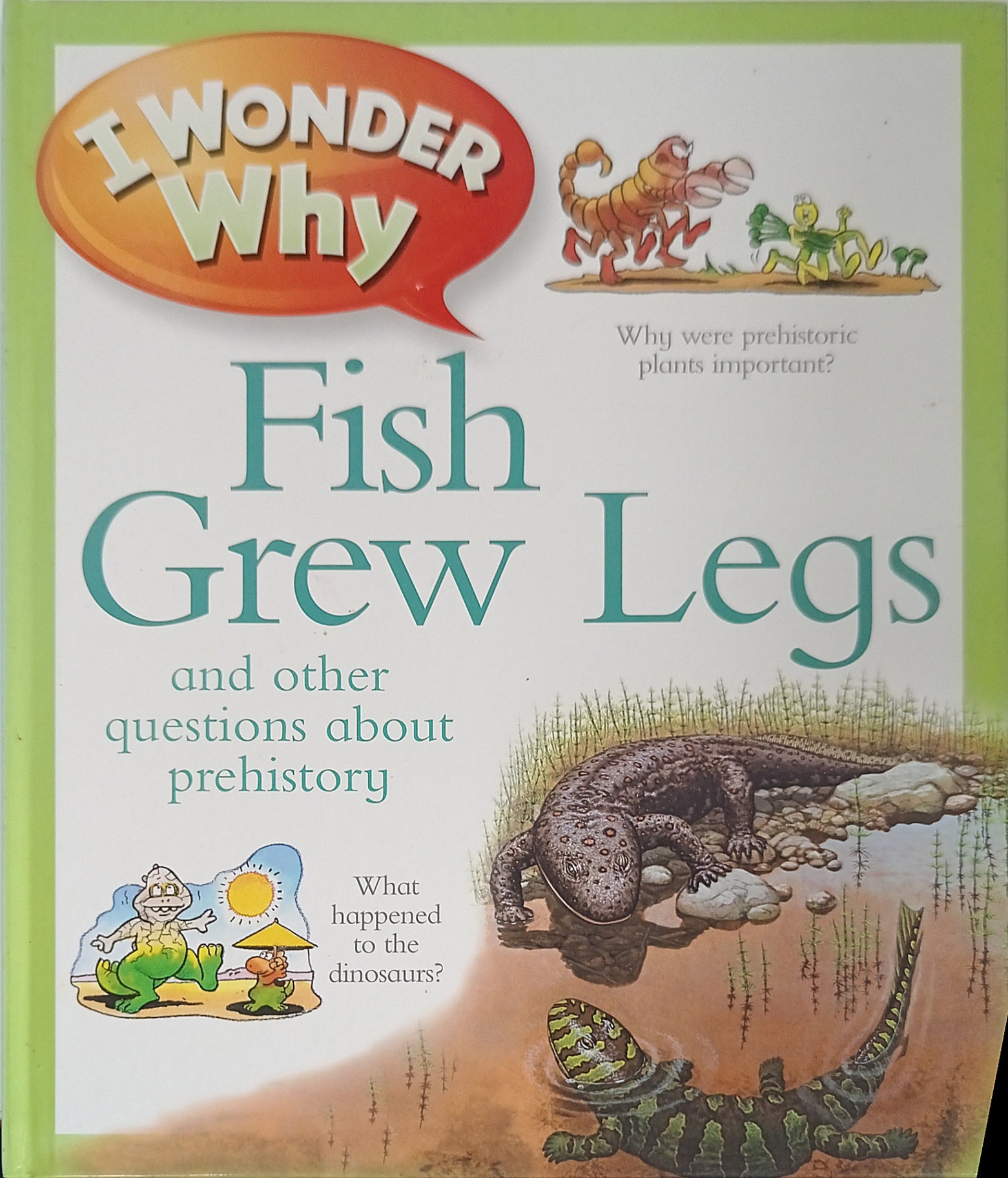 I Wonder Why: I Wonder Why Fish Grew Legs And Other Questions About Pr